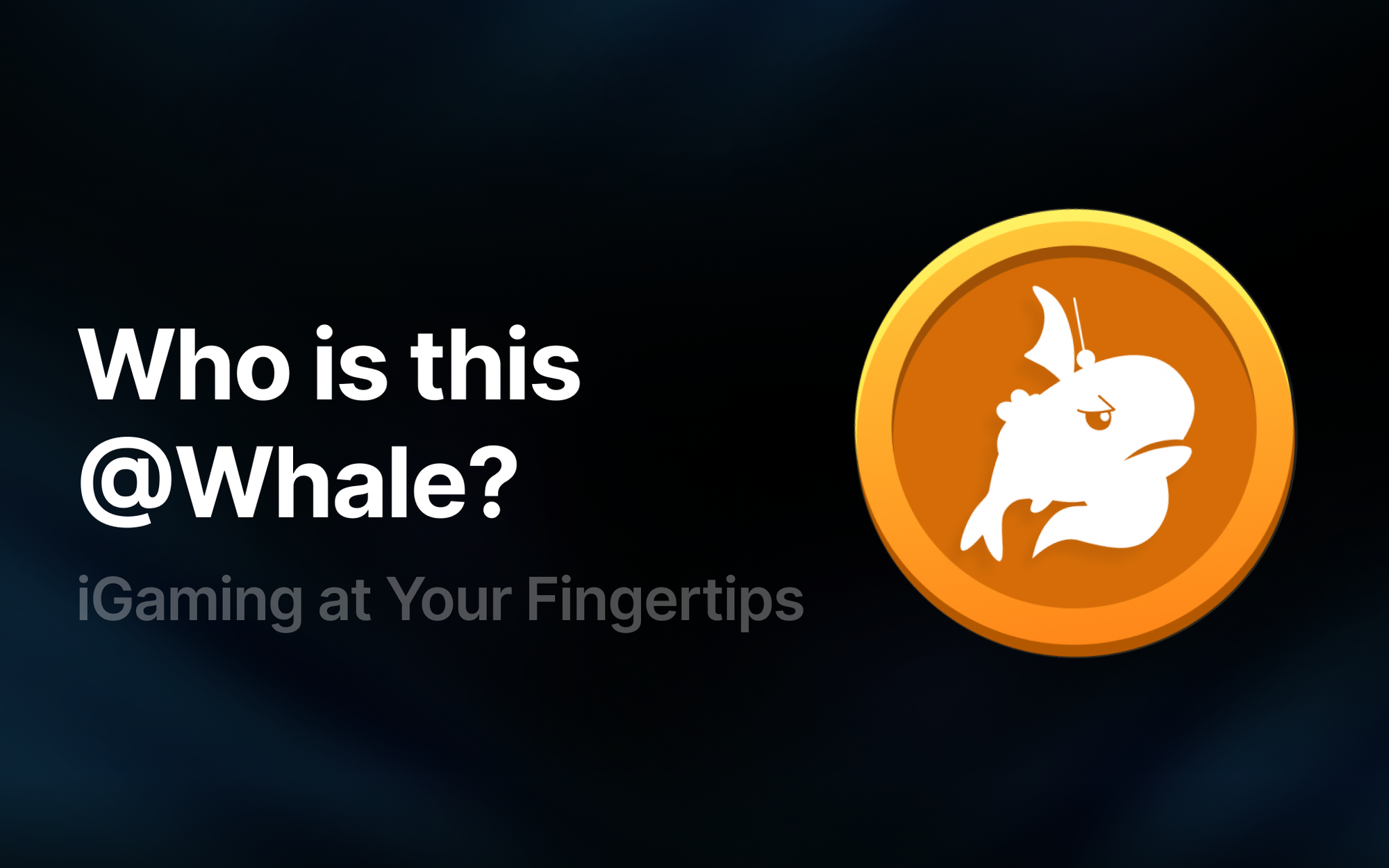 What is Whale? iGaming at Your Fingertips