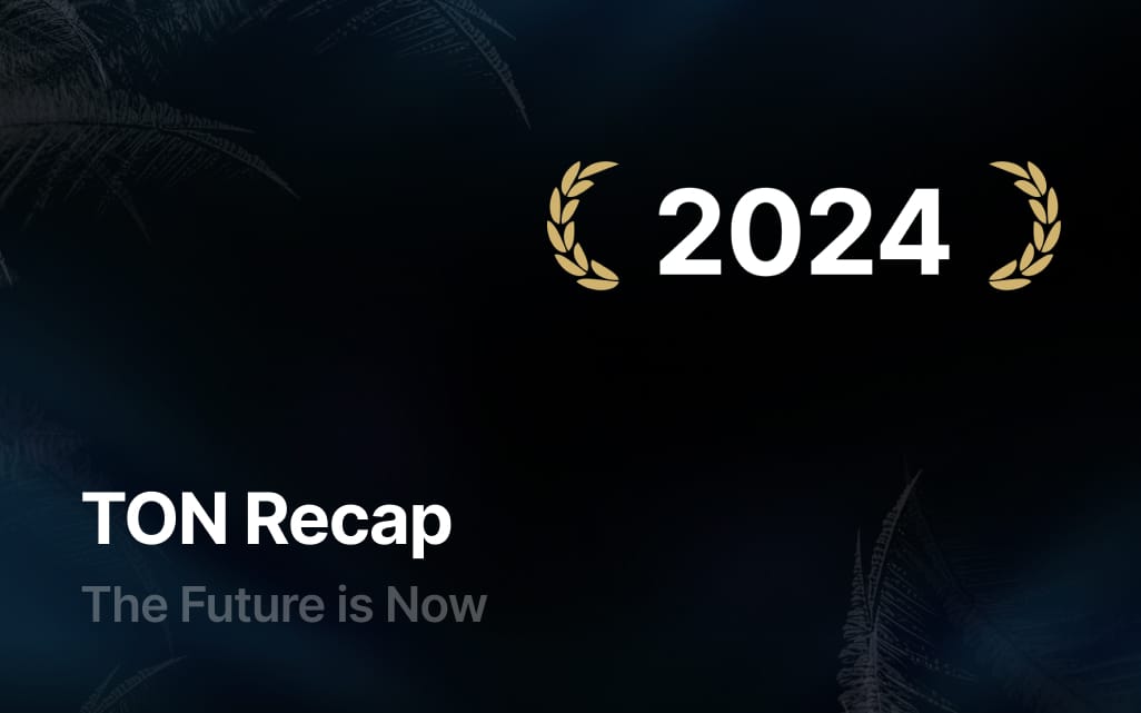 TON Ecosystem 2024 Summary: Key Events and Achievements