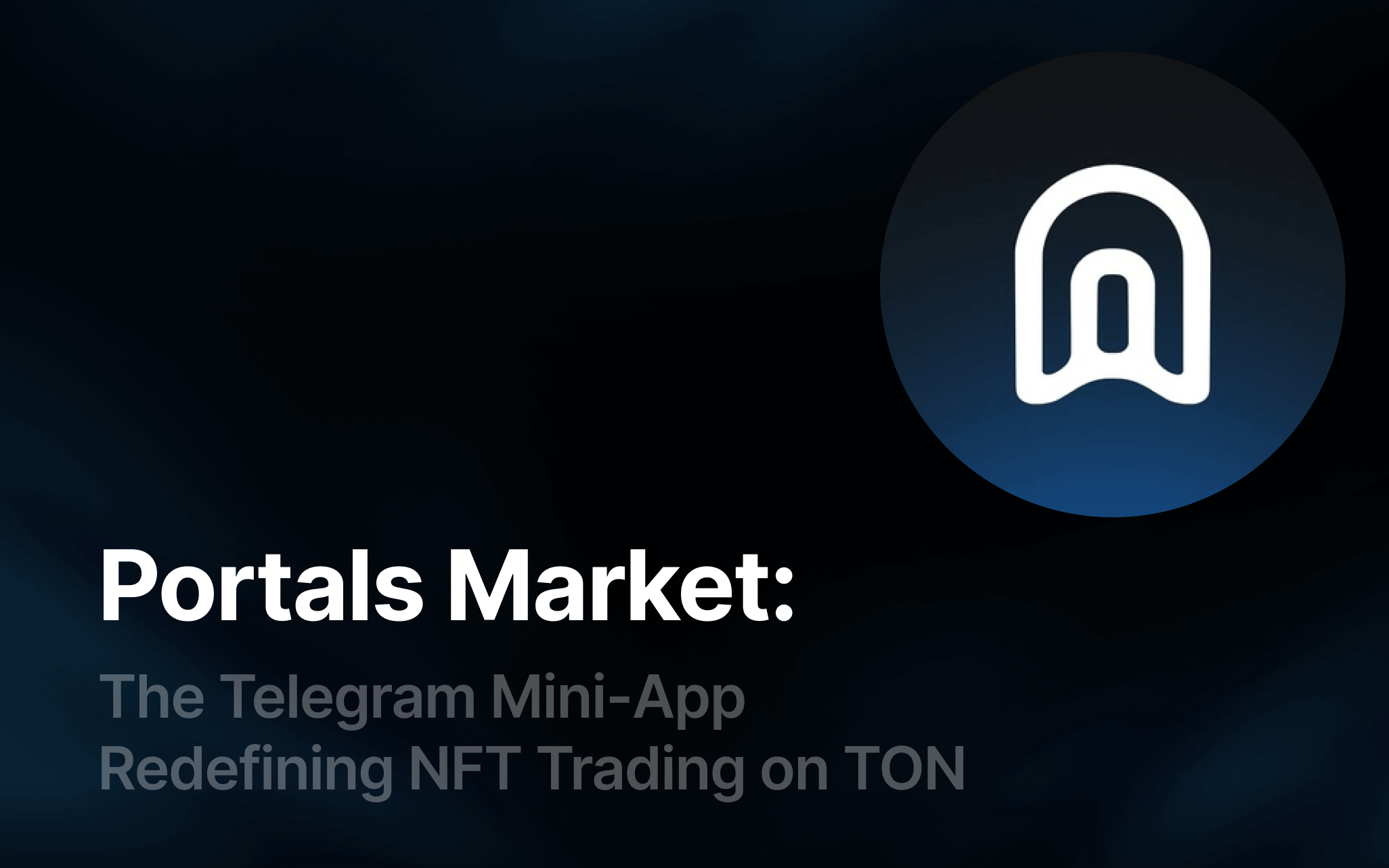 Portals Market: Telegram Mini-App for NFT Trading on TON