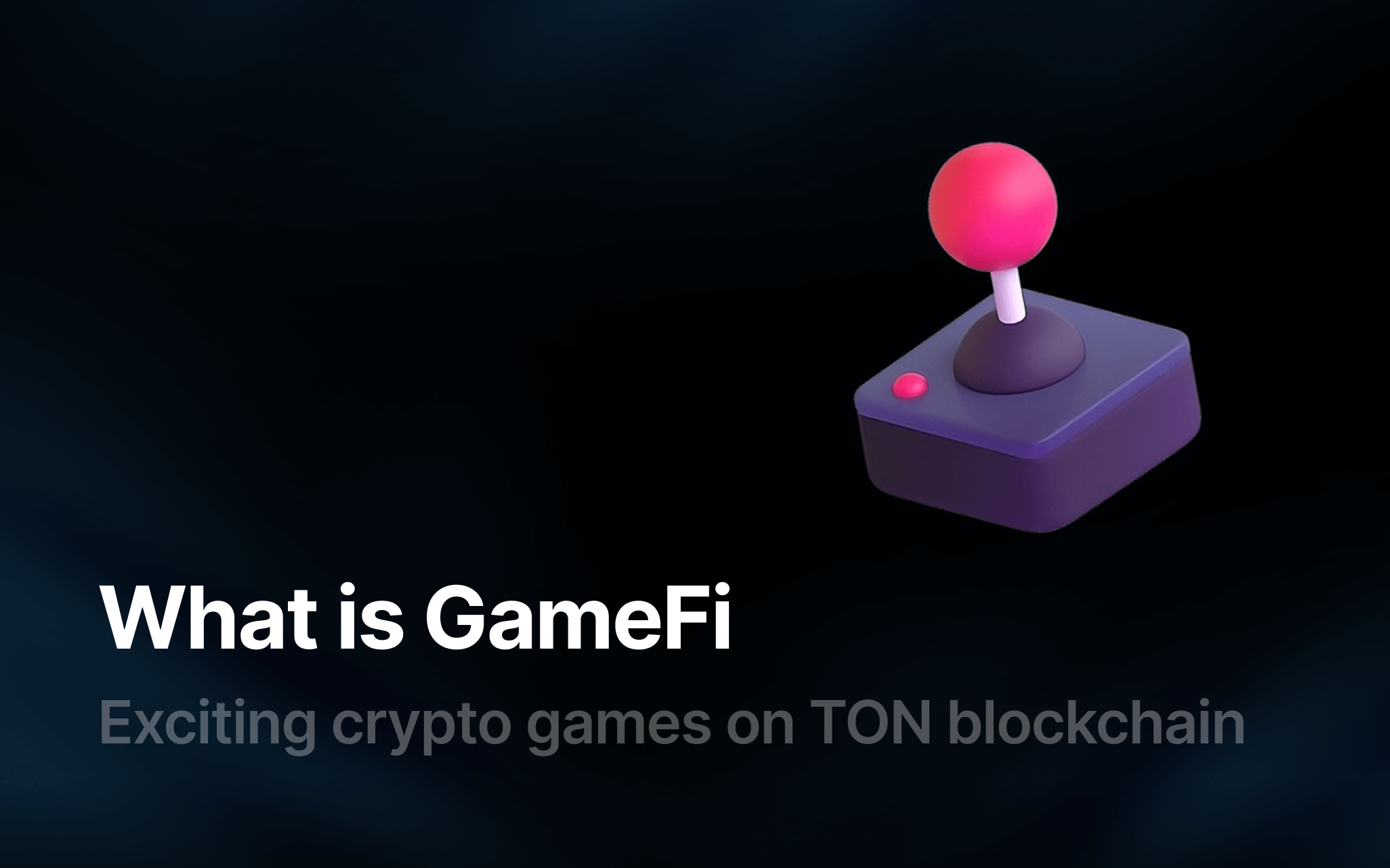 What Is GameFi? Dive Deeper Into the GameFi Crypto World on TON