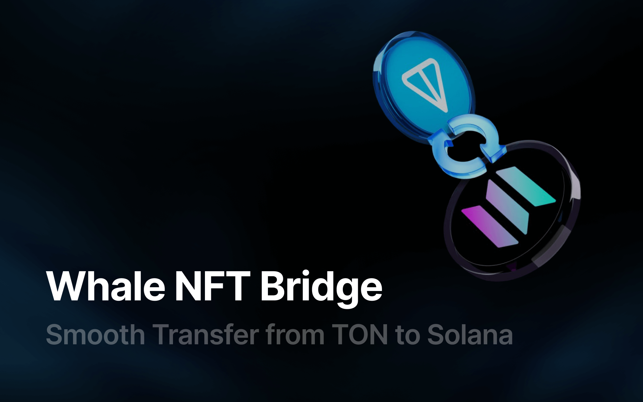 Whale NFT Bridge: Smooth Transfer from TON to Solana